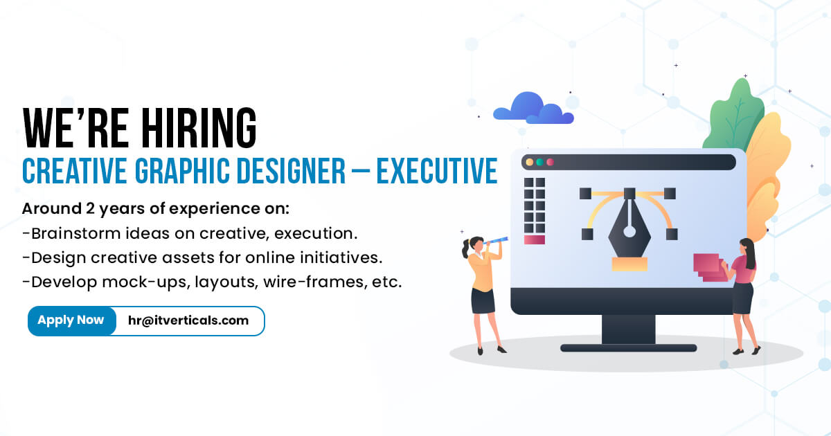 We're Hiring Creative Graphic Designer – Executiver - IT Verticals