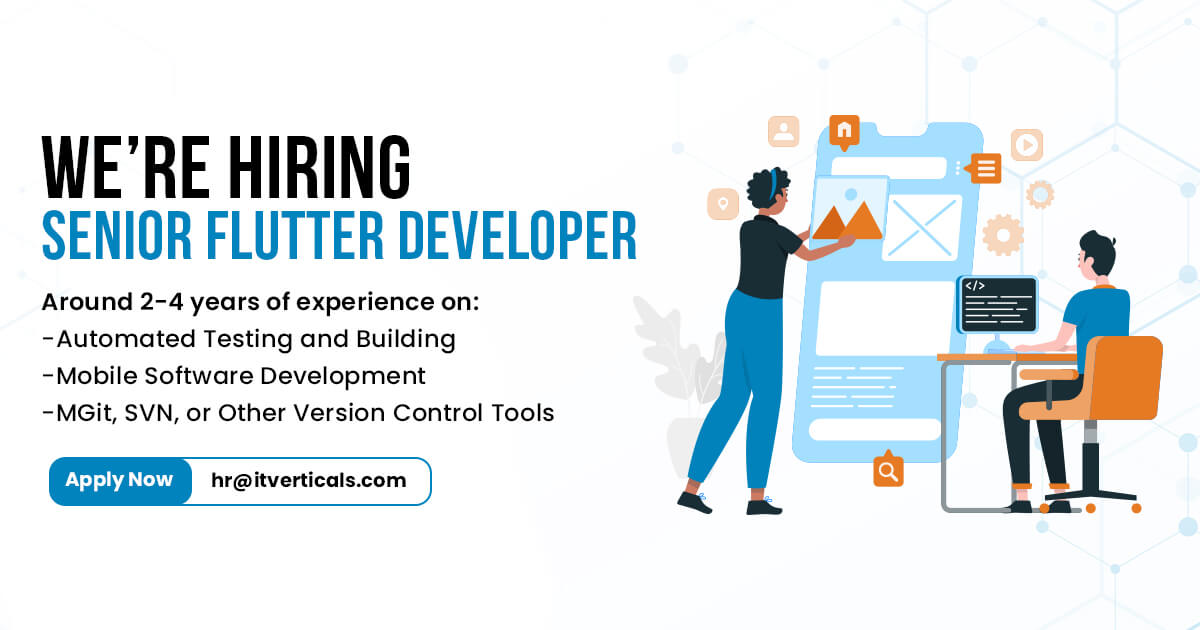 We're Hiring Senior Flutter Developer - IT Verticals We're Hiring Senior Flutter Developer - IT Verticals