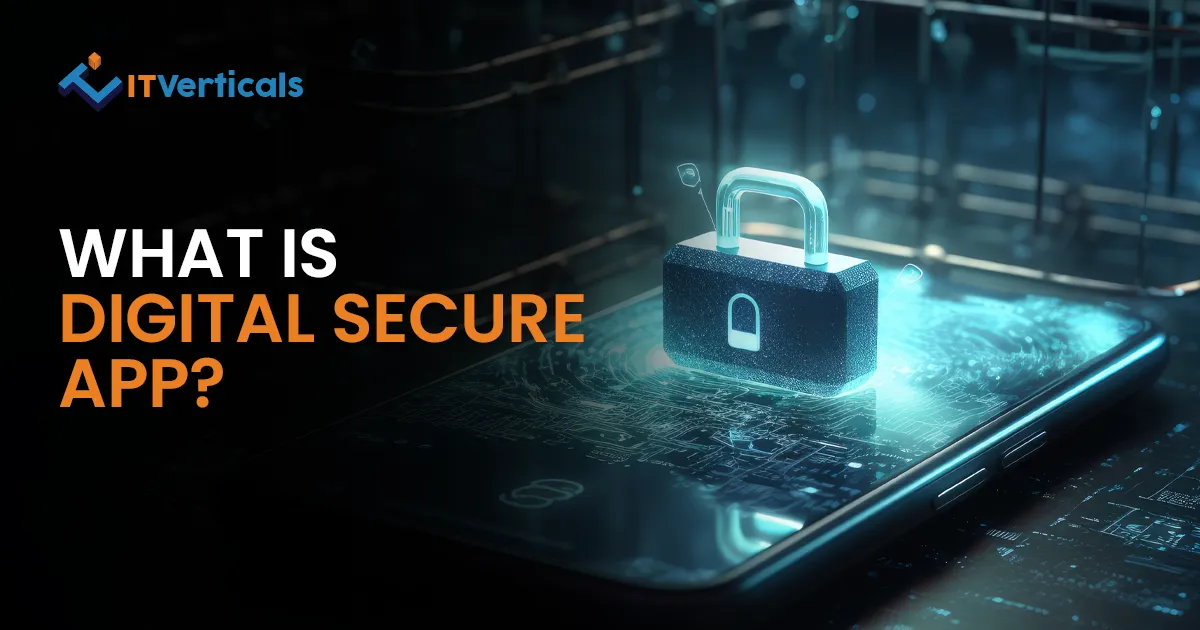 What is Digital Secure App? Features, Cost & More - ITV-Blogs